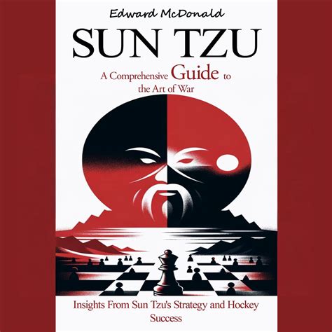 Sun Tzu A Comprehensive Guide To The Art Of War Insights From Sun Tzu