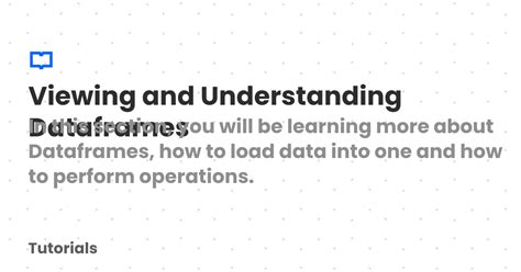 Viewing And Understanding Dataframes Tutorials