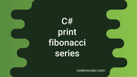 4 Ways To Print The Fibonacci Series In C CodeVsColor