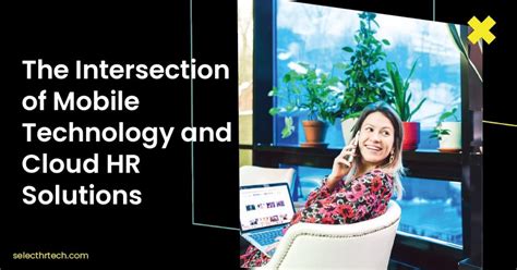 The Intersection Of Mobile Technology And Cloud Hr Solutions