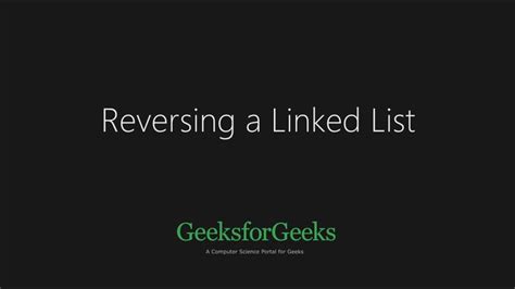 Reversing A Linked List Geeksforgeeks Youtube