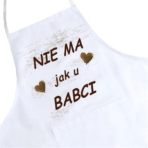 Fartuch Kuchenny Z Nadrukiem Prezent Dzień Babci J W Sklep EMPIK