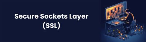 understanding secure sockets layer ssl and its benefits