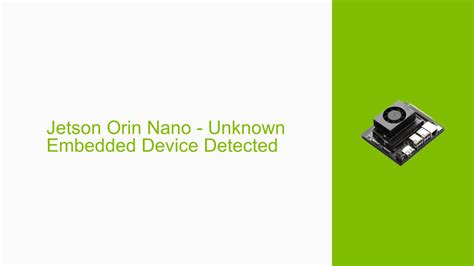 jetson orin nano unknown embedded device detected help docs for