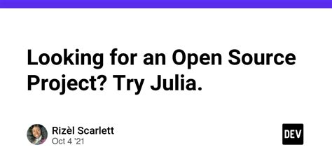 Looking For An Open Source Project Try Julia Dev Community