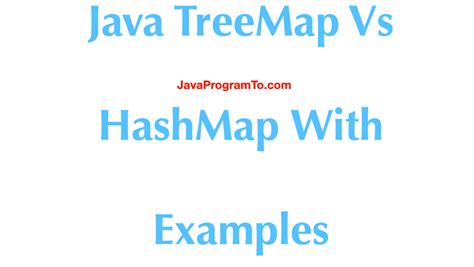Java Treemap Vs Hashmap With Examples Javaprogramto