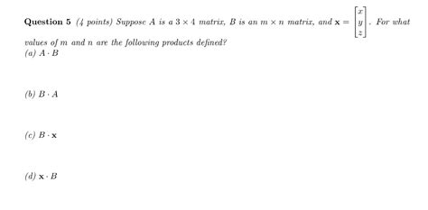 solved question 5 4 points suppose a is a 3 x 4 matriz b