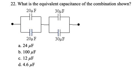 Solved 22 What Is The Equivalent Capacitance Of The