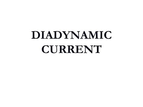 560581095 2 Diadynamic Current 1pptx
