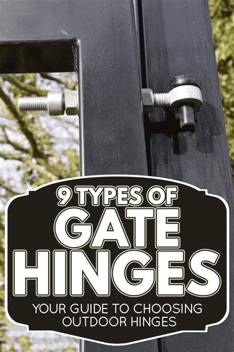9 Types Of Gate Hinges Your Guide To Choosing Outdoor Hinges Fence