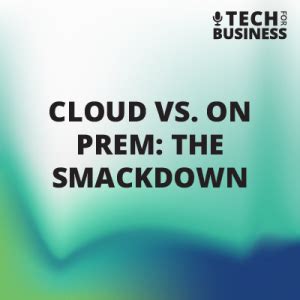Cloud Vs On Prem The Smackdown Cit Computer Integration