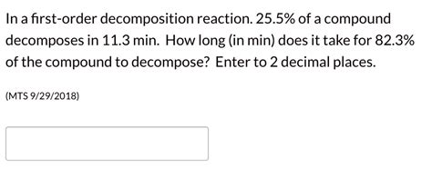 Solved In A First Order Decomposition Reaction 255 Of A Compound