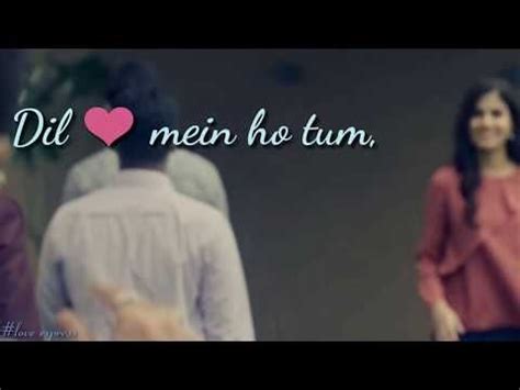 Dil Mein Ho Tum Aankhon Mein Tum Cheat India Whatsapp Status YouTube Romantic Songs