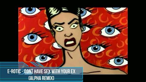 E Rotic Dont Have Sex With Your Ex Alpha Remix Youtube