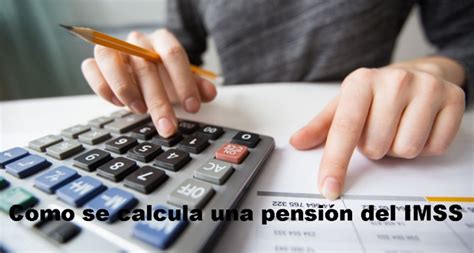 ¿cómo Se Calcula Una Pensión Del Imss