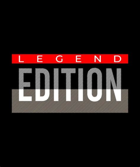 Premium Vector Legend Edition Typography Tshirt Design