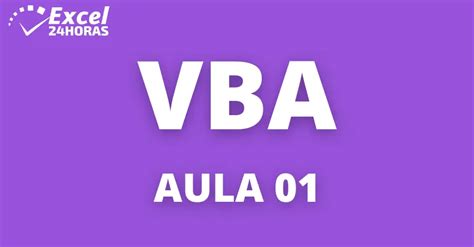 Curso Completo Grátis De Vba E Macros Do Excel Excel 24 Horas