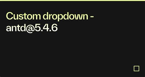 custom dropdown antd 5 4 6 codesandbox