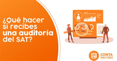 ¿qué Hacer Si Te Cae Una Auditoría Del Sat