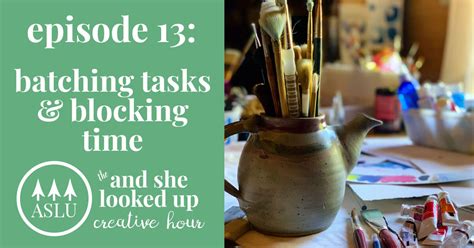 Batching And Time Blocking For Creatives — And She Looked Up