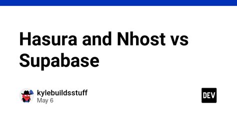 Hasura And Nhost Vs Supabase Dev Community