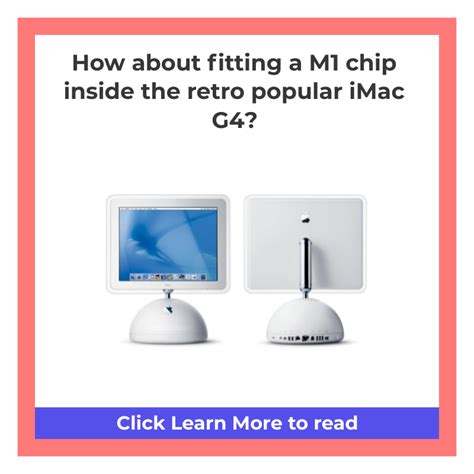 How About Fitting A M1 Chip Inside The Retro Popular Imac G4 Geekbite