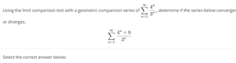solved using the limit comparison test with a geometric