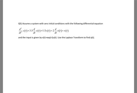 Solved Q5 Assume A System With Zero Initial Conditions With