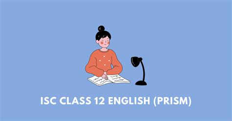Isc Class 12 English Prism Summary Questions Answers Etc