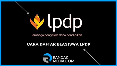 Syarat Dan Cara Daftar Beasiswa LPDP