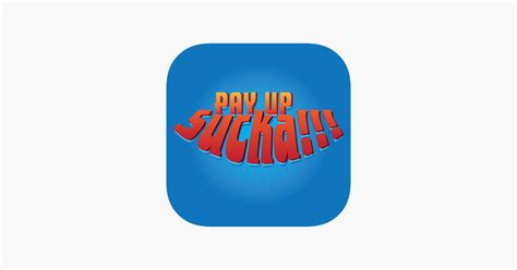Pay Up Sucka On The App Store