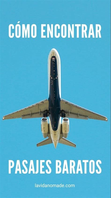 Cómo encontrar pasajes baratos La Vida Nómade Viajes Tips para