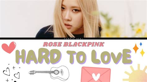 HARD TO LOVE ROSE BLACKPINK 블랙핑크 COLOR CODED LYRICS ROMANIZATION ENG LIRIK LAGU EASY