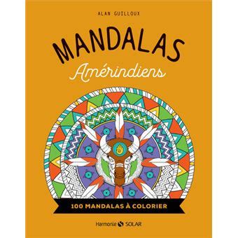 Mandalas amérindiens mandalas à colorier broché Alan Guilloux Achat Livre fnac