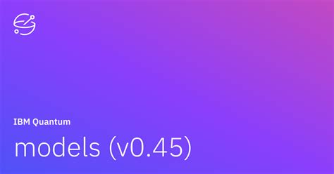 Models V0 45 Ibm Quantum Documentation