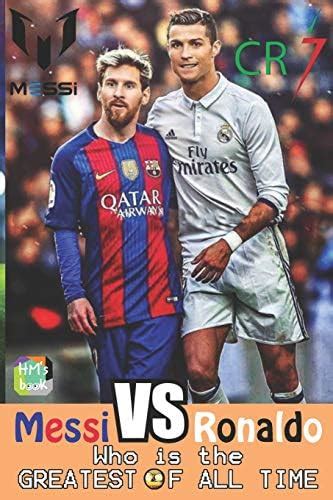 Quem é nº 1 Ronaldo ou Messi Leia aqui quem é nº 1 Messi ou Ronaldo