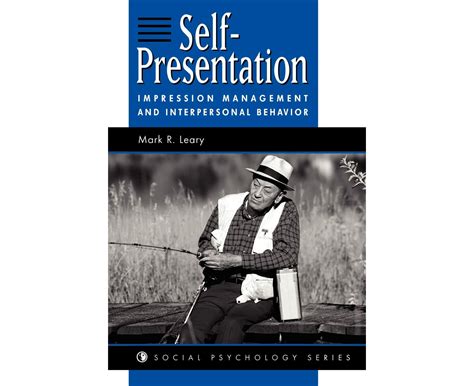 Self Presentation Impression Management And Interpersonal Behavior