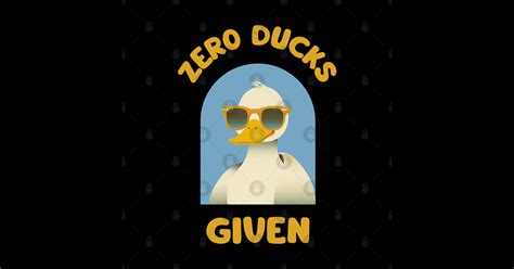 Zero Ducks Given Cool And Funny No Fucks Design No Fucks Given