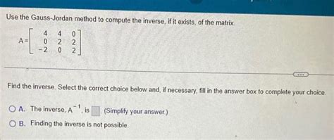 Solved Use The Gauss Jordan Method To Compute The Inverse
