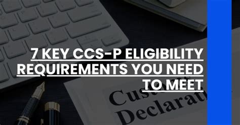 Key CCS P Eligibility Requirements You Need To Meet CCS