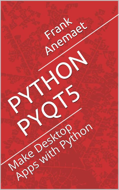 Frank Anemaet Format Kindle Edition Python Pyqt5 Make Desktop Apps With Python Kindle India Ubuy