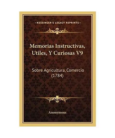 MEMORIAS INSTRUCTIVAS UTILES Y Curiosas V9 Sobre Agricultura