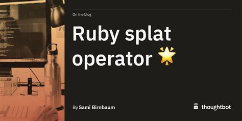 ruby splat operator 🌟