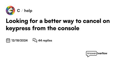 Looking For A Better Way To Cancel On Keypress From The Console C