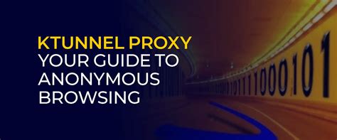 ktunnel proxy nedir anonim tarama rehberiniz