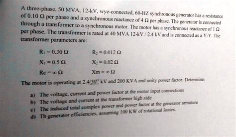 Solved A Three Phase 50 Mva 12 Kv Wye Connected 60 Hz Synchronous Generator Has A Resistance Of