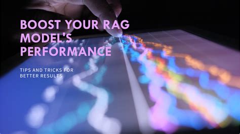 Improving The Performance Of A Rag Model