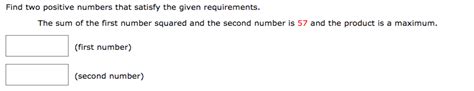 solved find two positive numbers that satisfy the given