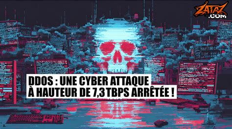 Attaque Ddos Une Cyber Attaque à Hauteur De 7 3 Tbps Arrêtée