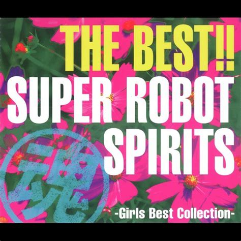 The Best Super Robot Spirits Girls Best Collection Songs Download